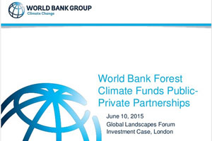 Global Landscapes Forum - World Bank Forest Climate Funds
